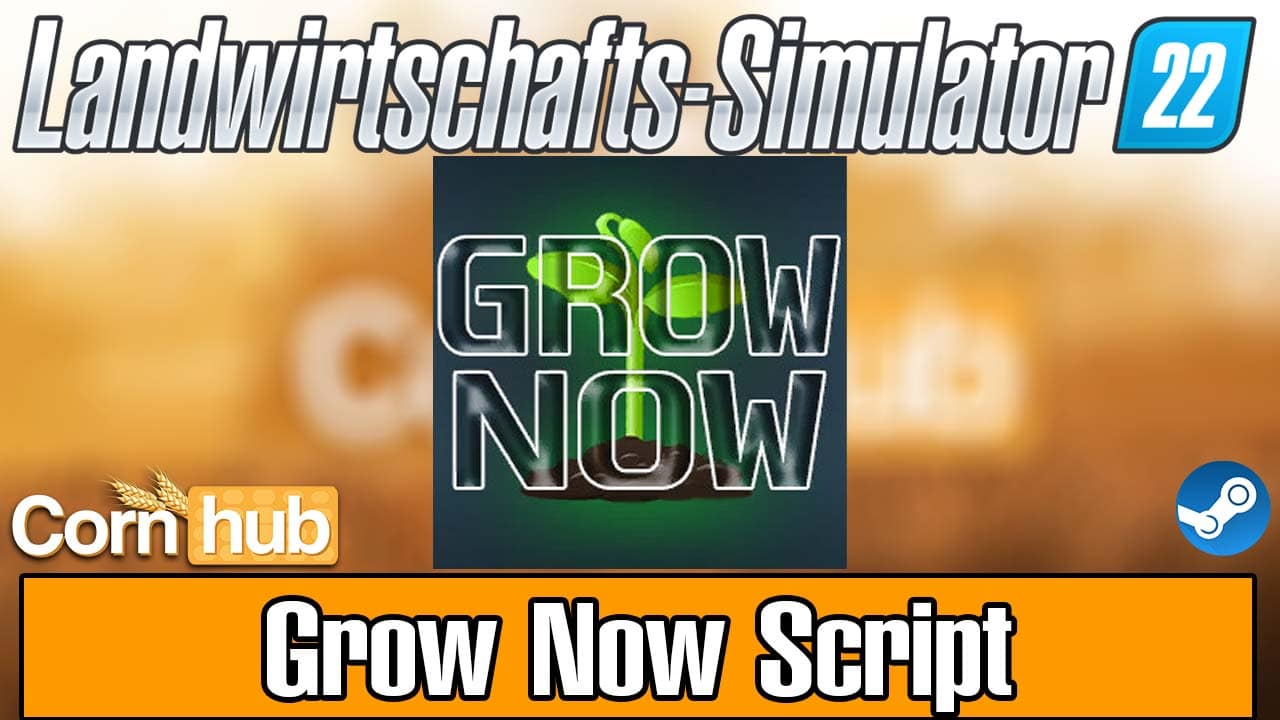 LS22 Grow Now Script - CornHub